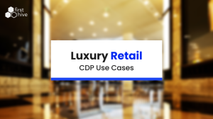 Top use cases for Luxury Retailers - FirstHive